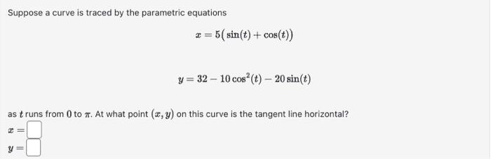 Solved Suppose a curve is traced by the parametric equations | Chegg.com