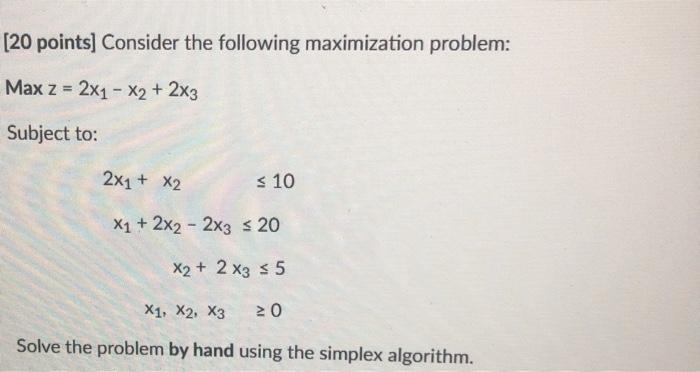 Solved [20 points] Consider the following maximization | Chegg.com