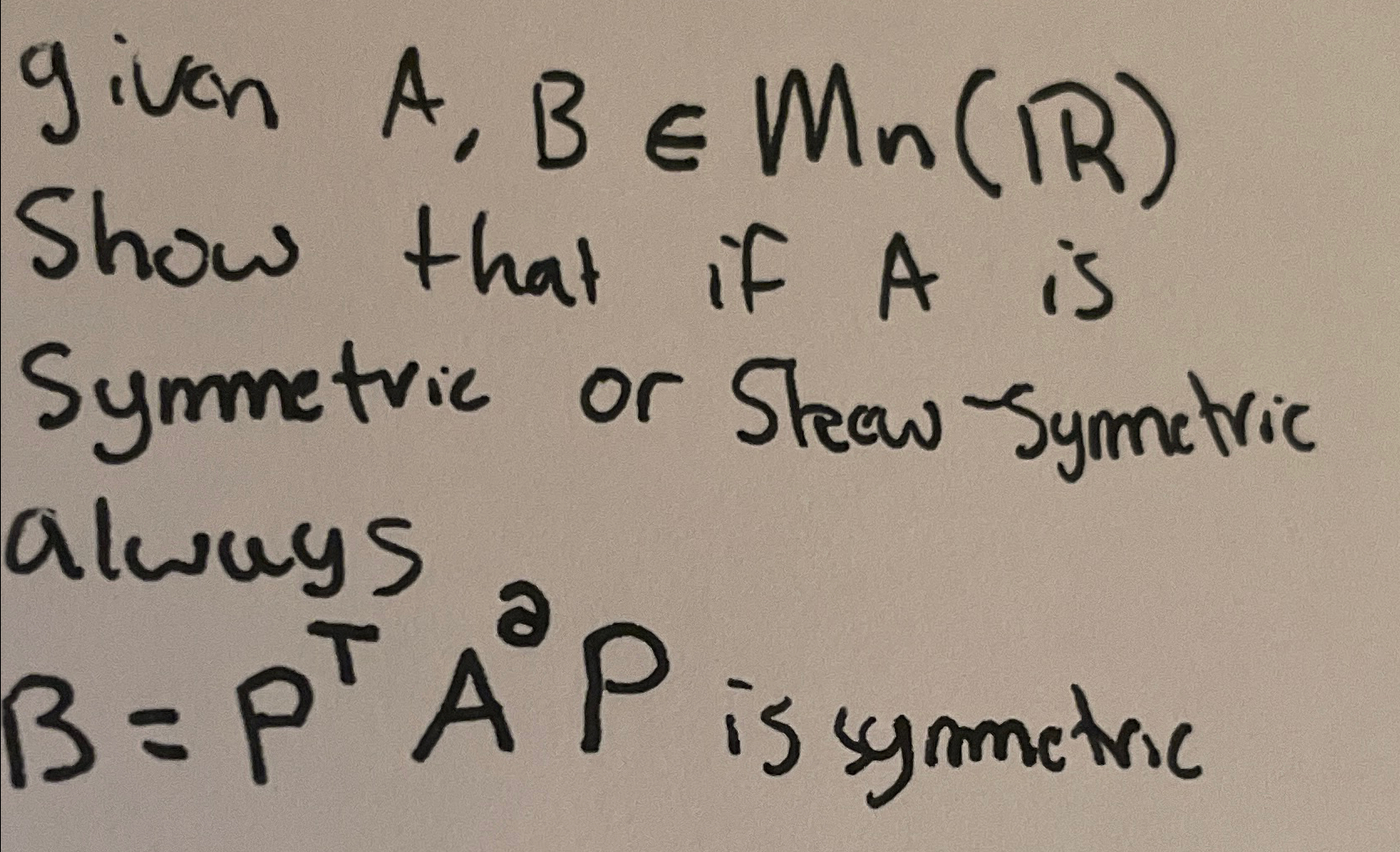 Solved given A,BinMn(R)Show that if A ﻿isSymmetric or | Chegg.com