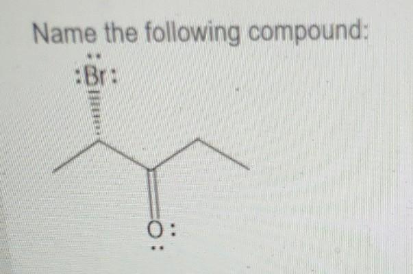 Solved Name the following compound: Br: | Chegg.com