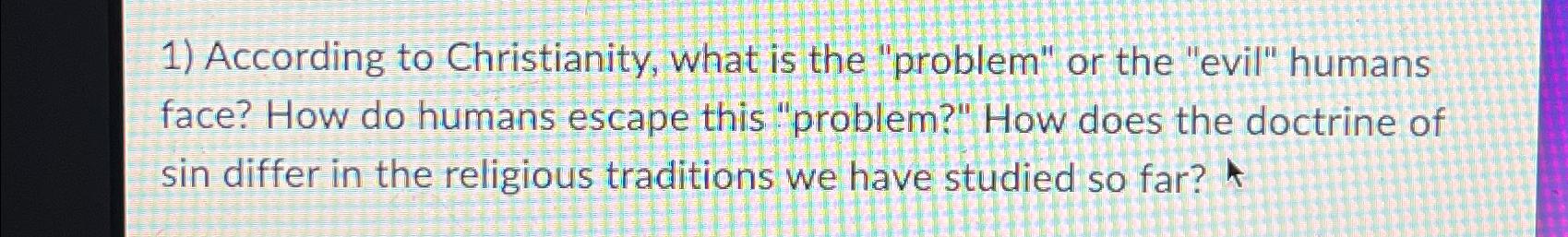 Solved According to Christianity, what is the "problem" or | Chegg.com