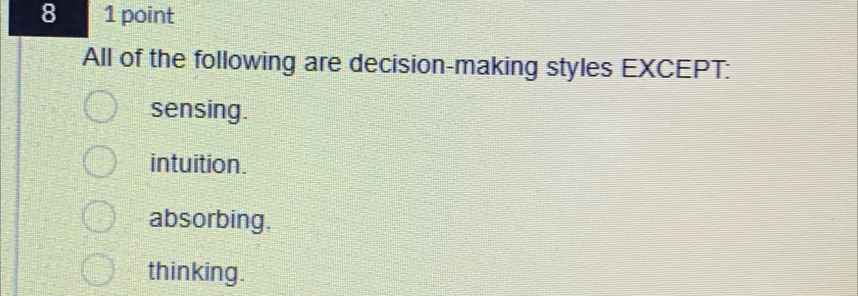 Solved 8 1 ﻿pointAll of the following are decision-making | Chegg.com