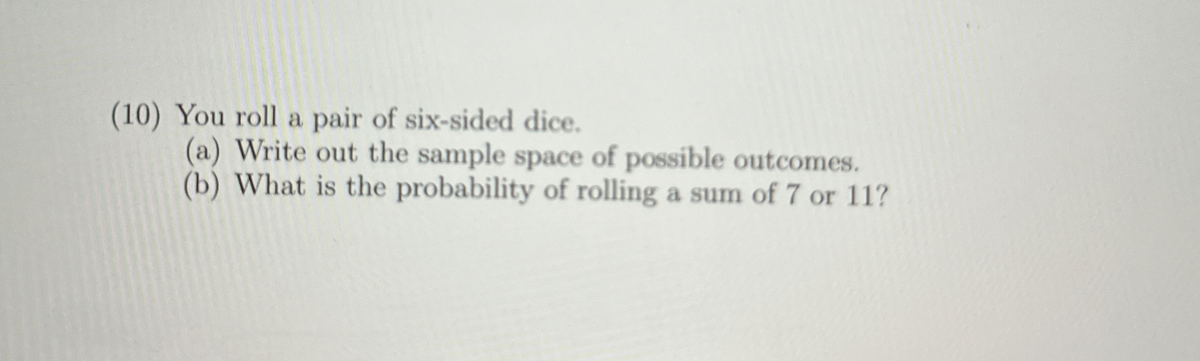 Solved (10) ﻿You roll a pair of six-sided dice.(a) ﻿Write | Chegg.com