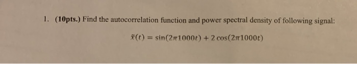 Solved 1. (10pts. Find the autocorrelation function and | Chegg.com