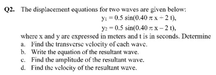 Solved 2. The displacement equations for two waves are given | Chegg.com