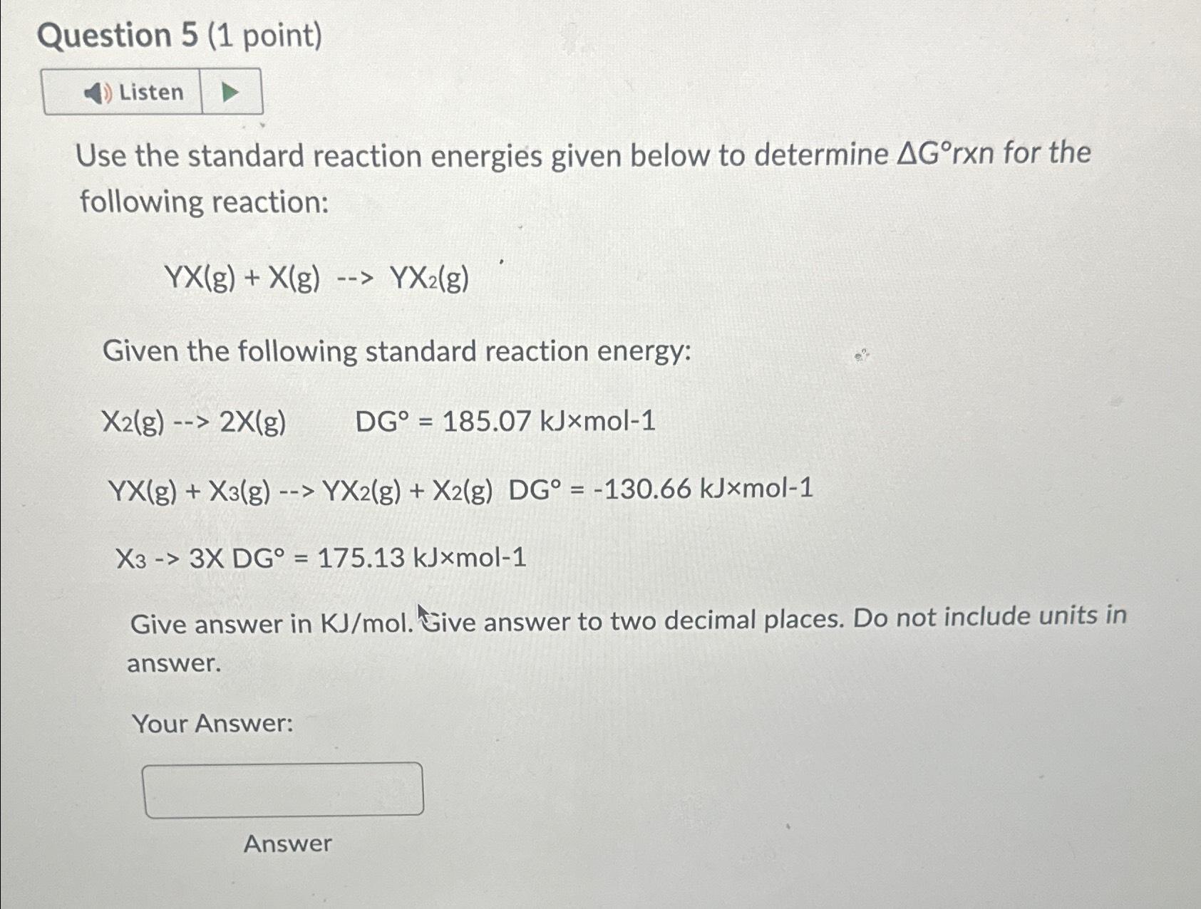 Solved Question 5 (1 ﻿point)ListenUse the standard reaction | Chegg.com