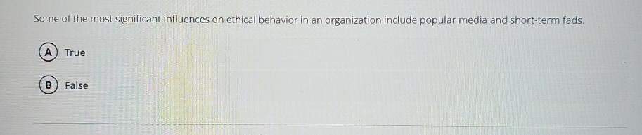 Solved Some of the most significant influences on ethical | Chegg.com