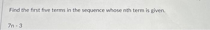 Solved Find the first five terms in the sequence whose nth | Chegg.com