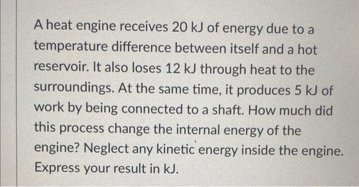 Solved A heat engine receives 20 kJ of energy due to a | Chegg.com