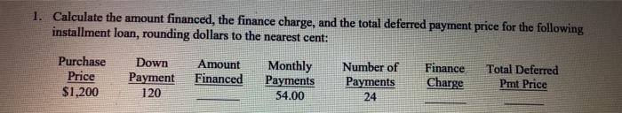 Solved 1. Calculate the amount financed, the finance charge, | Chegg.com