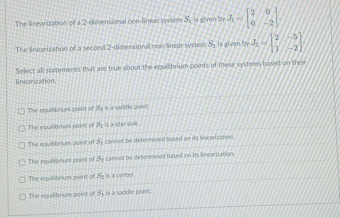 Solved [ 2 The linearization of a 2-dimensional non-linear | Chegg.com