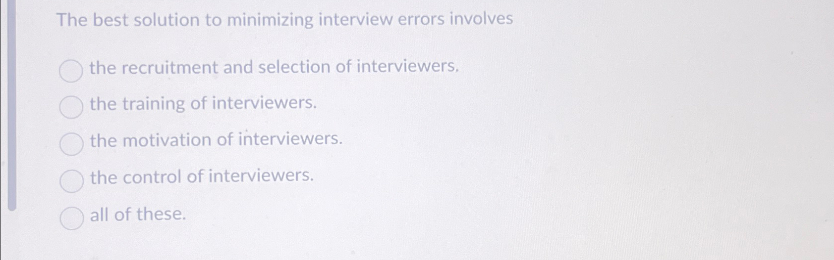 Solved The best solution to minimizing interview errors | Chegg.com