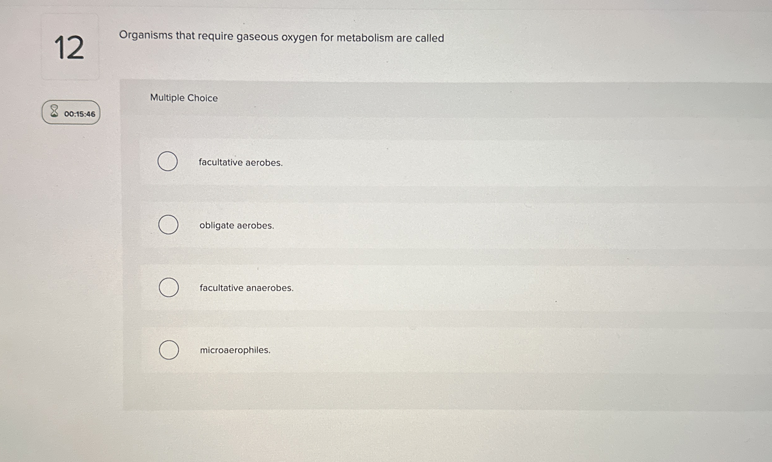 Solved 12Organisms that require gaseous oxygen for | Chegg.com