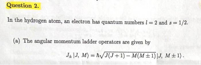 Solved In the hydrogen atom, an electron has quantum numbers | Chegg.com
