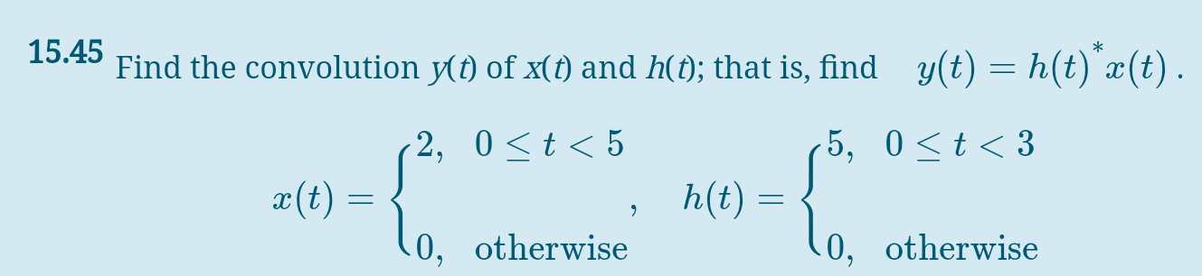 Solved 15.45 ﻿Find the convolution y(t) ﻿of x(t) ﻿and h(t); | Chegg.com