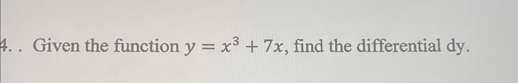 Solved Given the function y=x3+7x, ﻿find the differential | Chegg.com