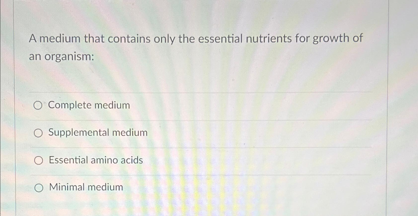 Solved A medium that contains only the essential nutrients | Chegg.com