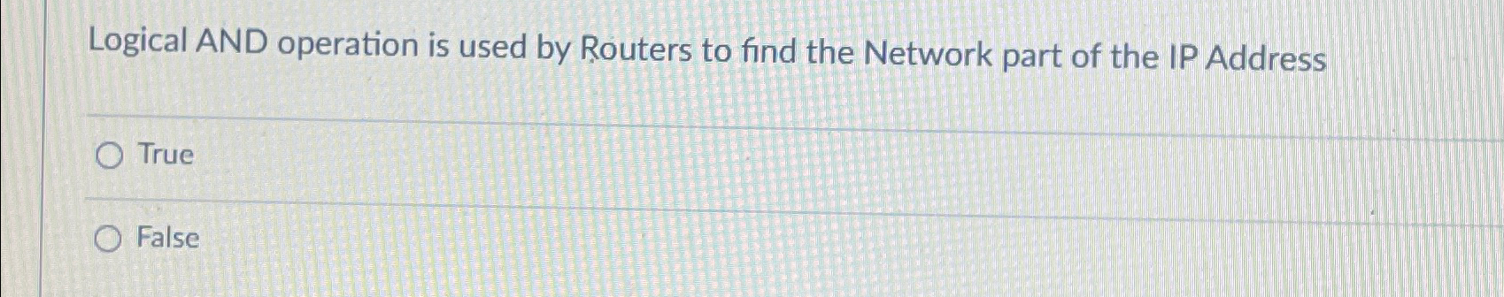 Solved Logical AND operation is used by Routers to find the | Chegg.com