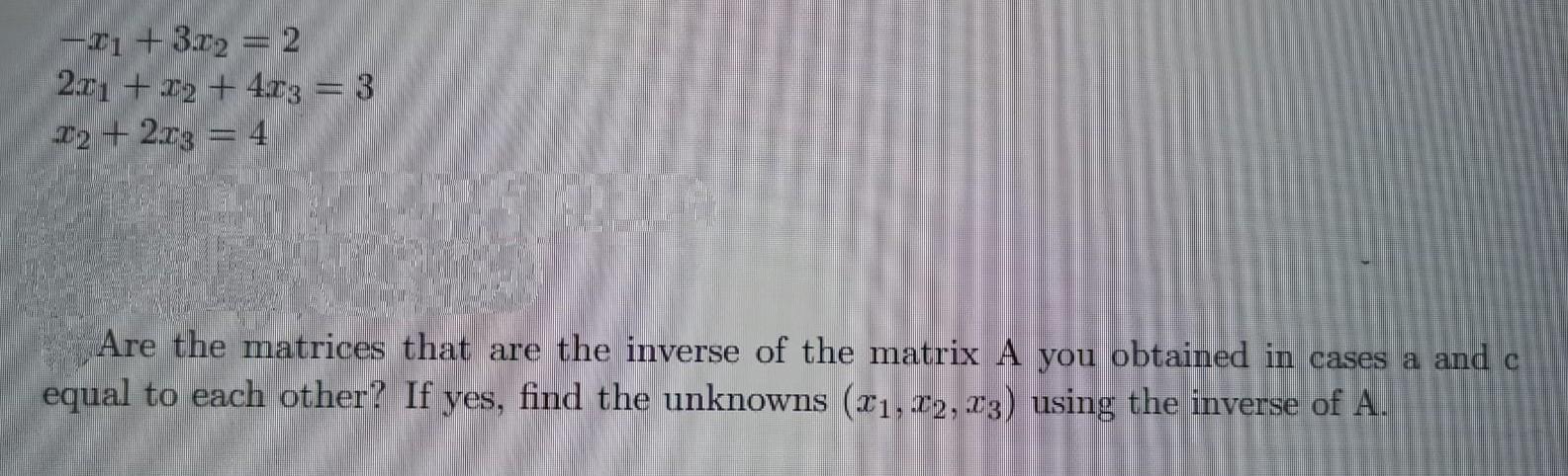 Solved −x1+3x2=22x1+x2+4x3=3x2+2x3=4 Are the matrices that | Chegg.com