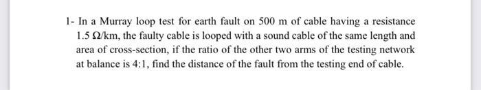 Solved 1- In a Murray loop test for earth fault on 500 m of | Chegg.com