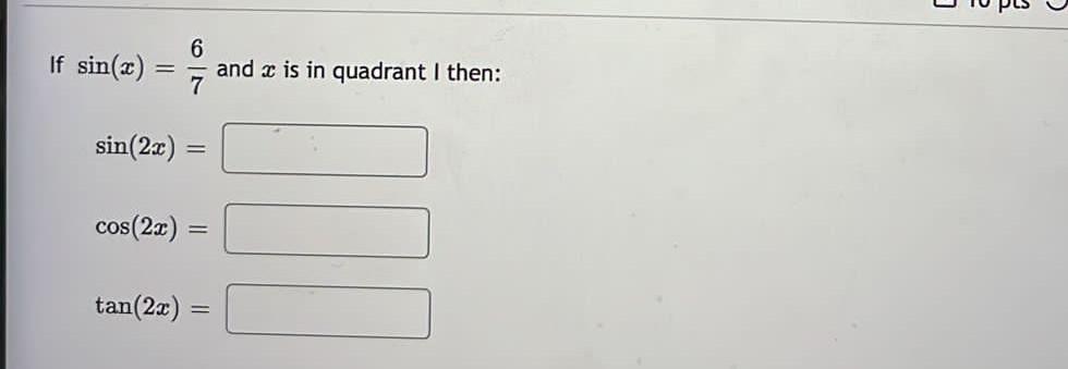 Solved If sin(x)=76 and x is in quadrant I then: | Chegg.com
