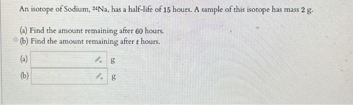Solved An isotope of Sodium, 24Na, has a half-life of 15 | Chegg.com