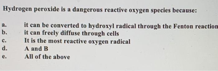 Solved Hydrogen peroxide is a dangerous reactive oxygen | Chegg.com