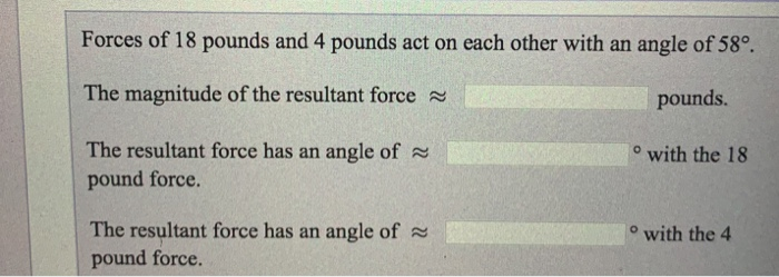 Solved Forces of 18 pounds and 4 pounds act on each other | Chegg.com