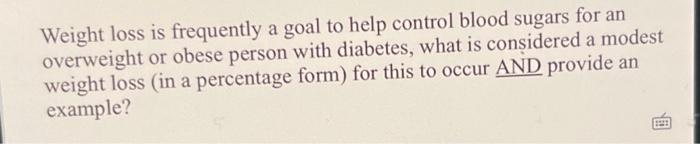 Solved Weight loss is frequently a goal to help control | Chegg.com