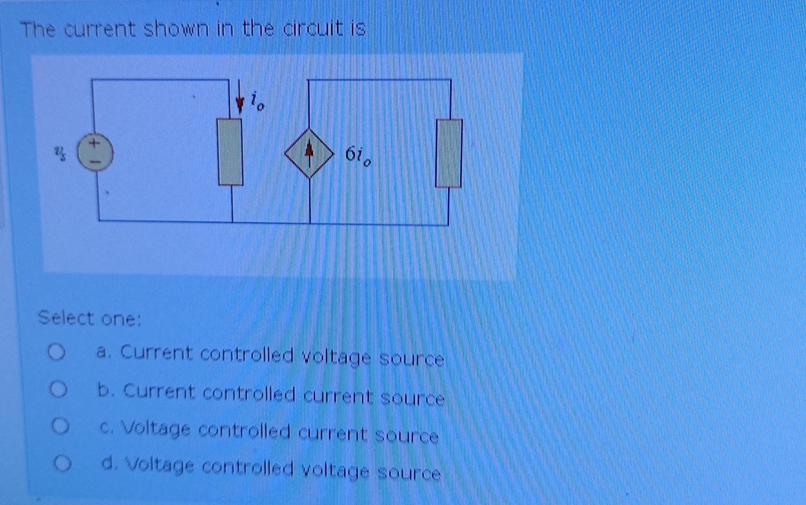 Solved The cumrent showin in the drouit is Select one:a. | Chegg.com