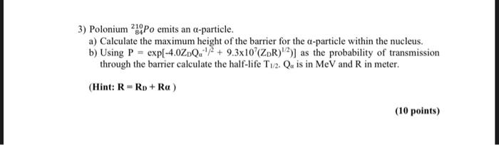 Solved 3) Polonium 84210Po emits an α-particle. a) Calculate | Chegg.com