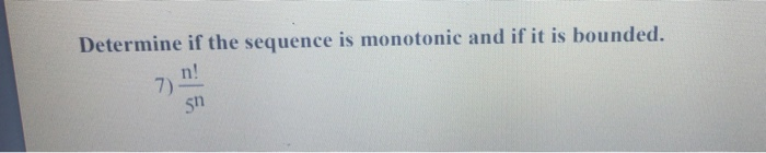 Solved Determine if the sequence is monotonic and if it is | Chegg.com