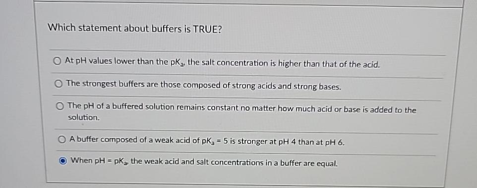 Solved Which statement about buffers is TRUE?\\nAt pH values | Chegg.com