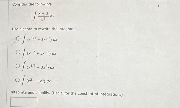 Solved Consider the following. x + 3 x3 dx Use algebra to | Chegg.com