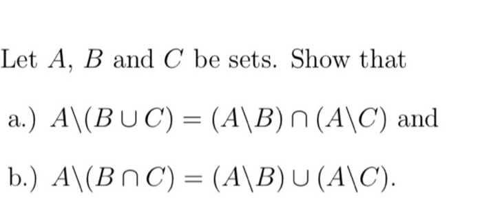 Solved Let A, B and C be sets. Show that a.) A\(BUC) = (A\B) | Chegg.com