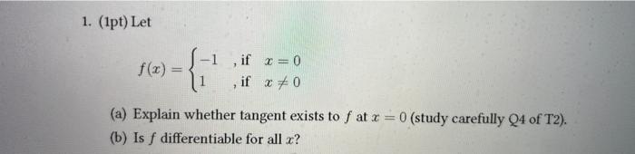 Solved 1. (1pt) Let f(x)={−11, if , if x=0x =0 (a) Explain | Chegg.com
