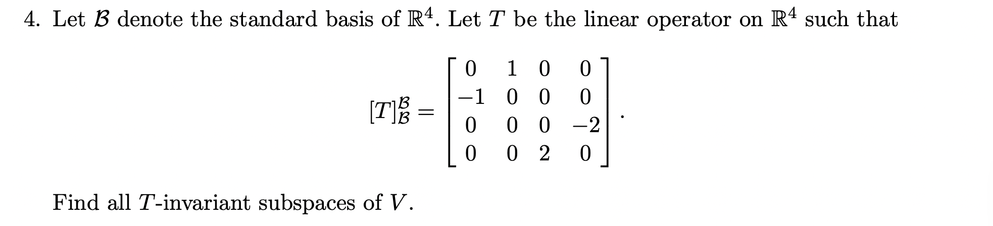 Solved Let B ﻿denote the standard basis of R4. ﻿Let T ﻿be | Chegg.com