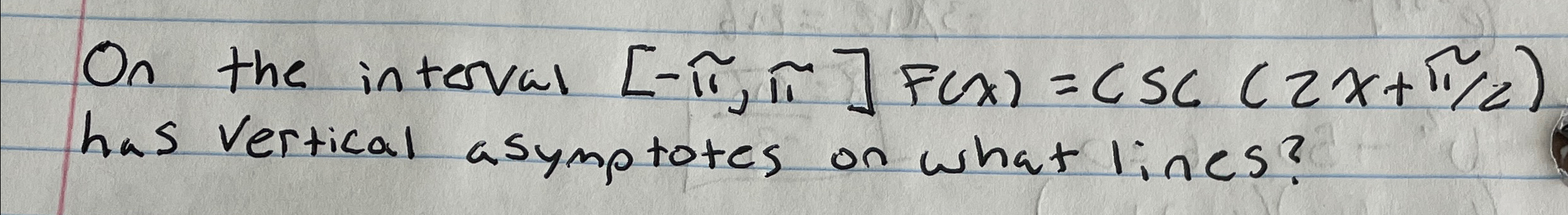Solved On the interval [-π,π]F(x)=csc(2x+π2) ﻿has vertical | Chegg.com