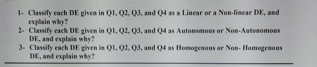 Solved 1- Classify each DE given in Q1, Q2, Q3, and Q4 as a | Chegg.com