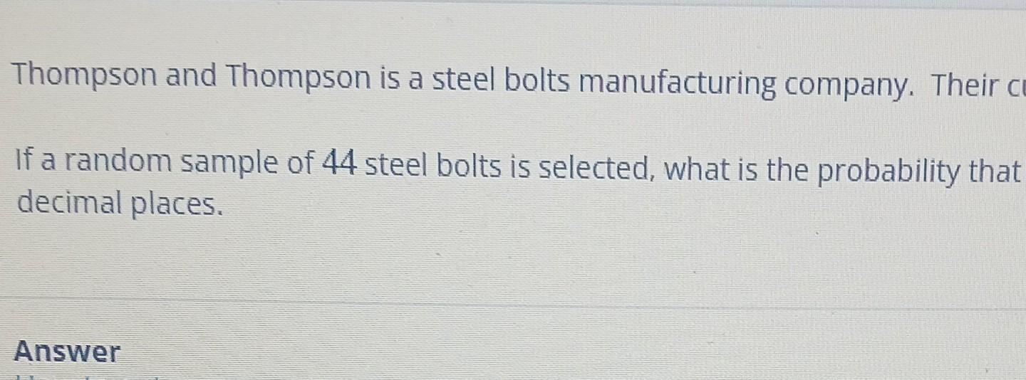 Solved Thompson and Thompson is a steel bolts manufacturing | Chegg.com