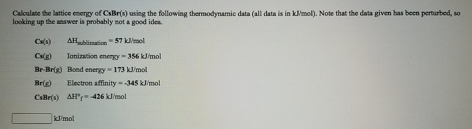 Solved Calculate the lattice energy of CsBr(s) using the | Chegg.com