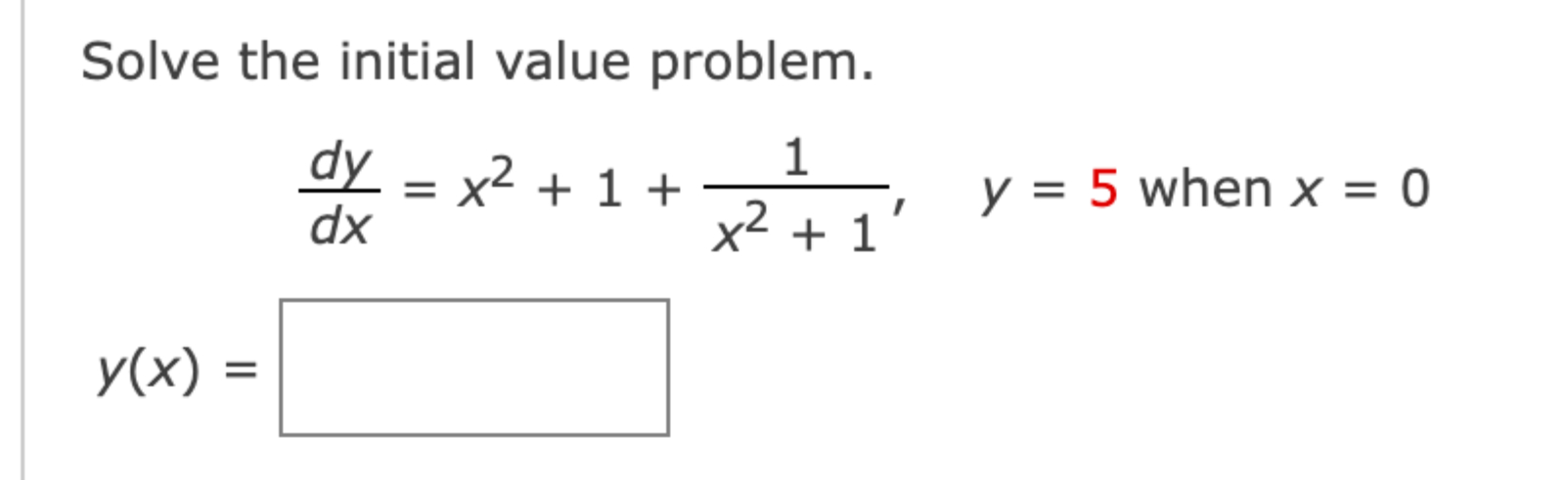 Solved Solve the initial value problem.dydx=x2+1+1x2+1,y=5 | Chegg.com