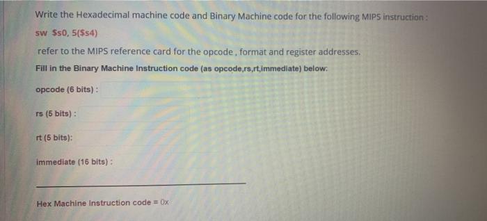 Solved Write the Hexadecimal machine code and Binary Machine | Chegg.com Solved Write the Hexadecimal machine code and Binary Machine | Chegg.com