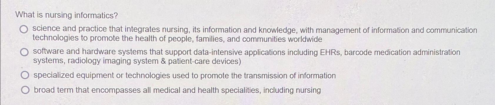 Solved What is nursing informatics?science and practice that | Chegg.com