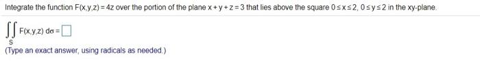 Solved Integrate the function F(x.y,z)= 4z over the portion | Chegg.com
