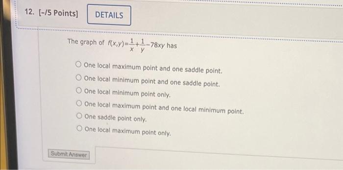 Solved The graph of f(x,y)=x1+y1−78xy has One local maximum | Chegg.com