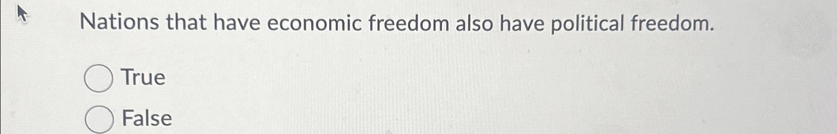 Solved Nations that have economic freedom also have | Chegg.com