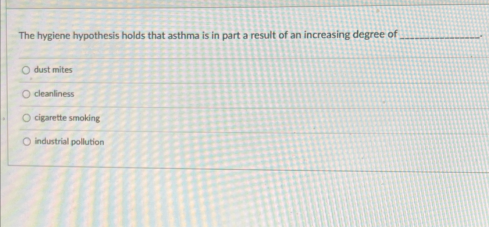 Solved The hygiene hypothesis holds that asthma is in part a | Chegg.com