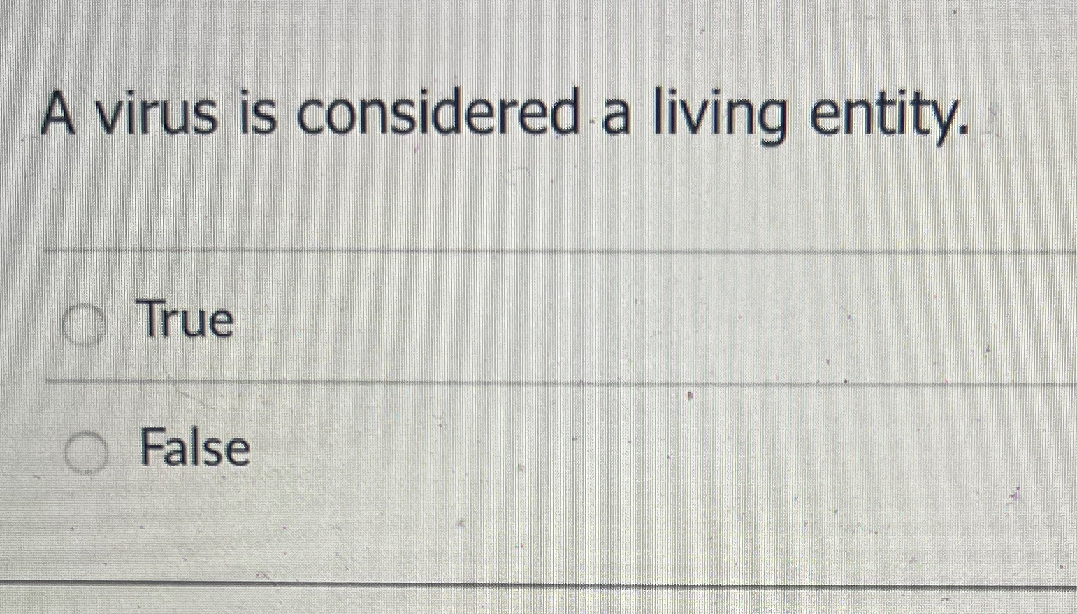 Solved A virus is considered a living entity.TrueFalse | Chegg.com