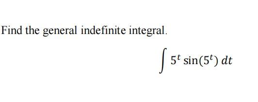 Solved Find the general indefinite integral. 5* sin(54) dt | Chegg.com